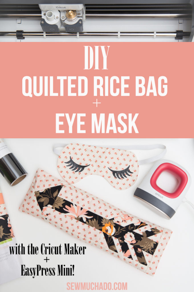 Quilted DIY Rice Bag + Sleep Mask with Cricut + EasyPress Mini - Sew ...