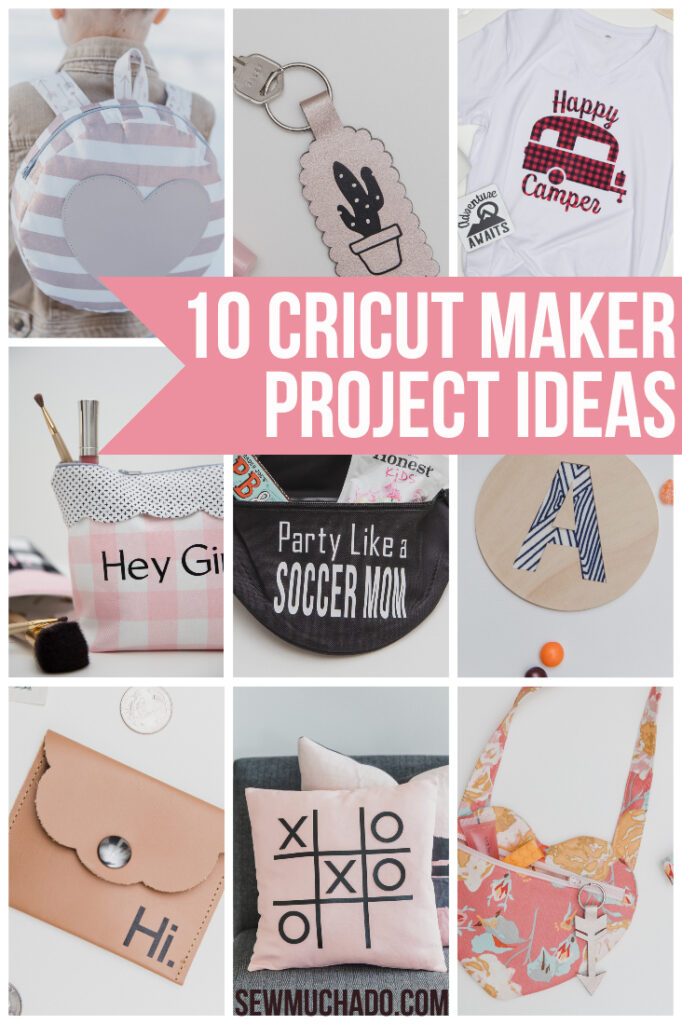 10 Cricut Maker Project Ideas - Sew Much Ado